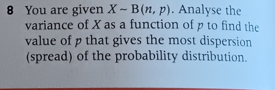 Solved 8 ﻿You are given x∼B(n,p). ﻿Analyse the variance of x | Chegg.com