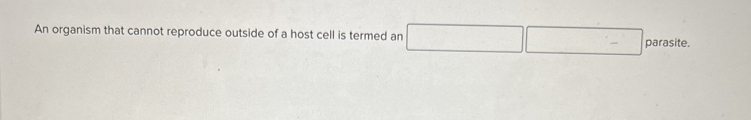 Solved An organism that cannot reproduce outside of a host | Chegg.com