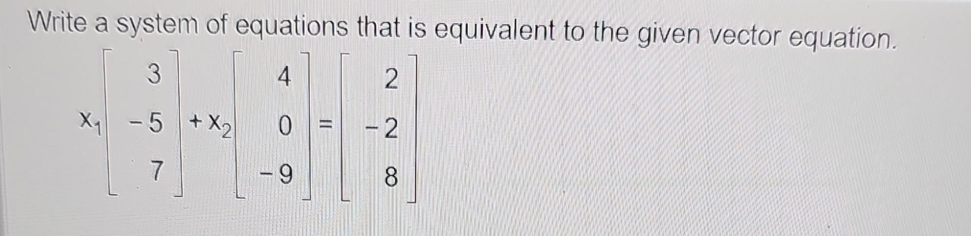 Solved Write a system of equations that is equivalent to the | Chegg.com