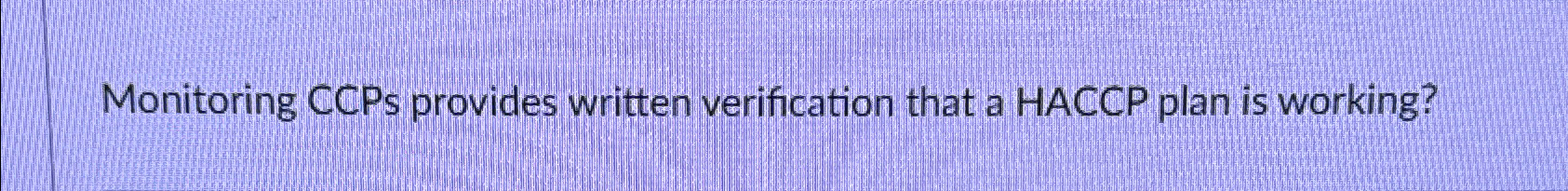 Solved Monitoring CCPs provides written verification that a | Chegg.com