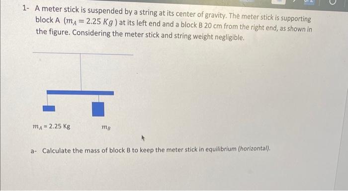 Solved 1- A meter stick is suspended by a string at its | Chegg.com