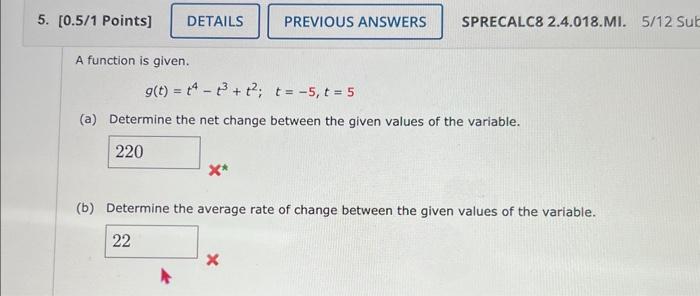 Solved A function is given. g(t)=t4−t3+t2;t=−5,t=5 (a) | Chegg.com