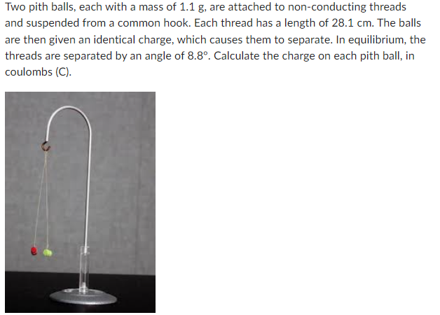 Solved Two pith balls, each with a mass of 1.1g, ﻿are | Chegg.com