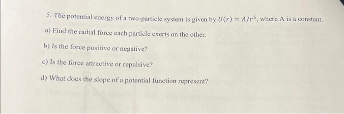 Solved 5. The potential energy of a two-particle system is | Chegg.com