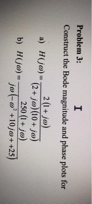 Solved Problem 3: I Construct the Bode magnitude and phase | Chegg.com