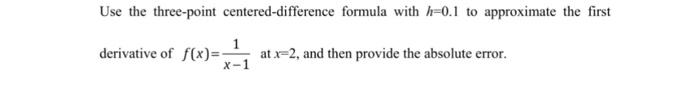 Solved Use the three-point centered-difference formula with | Chegg.com