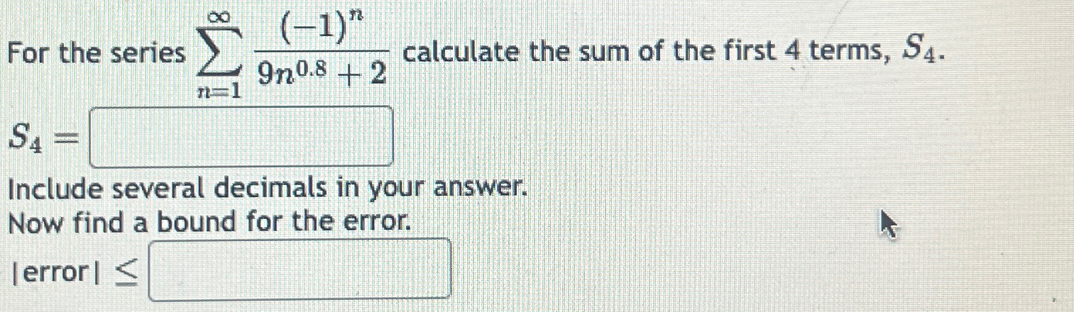 Solved For the series ∑n=1∞(-1)n9n0.8+2 ﻿calculate the sum | Chegg.com