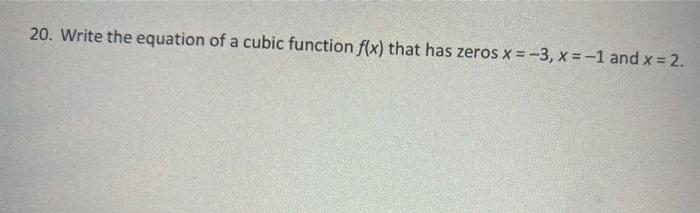 Solved 20. Write the equation of a cubic function f(x) that | Chegg.com