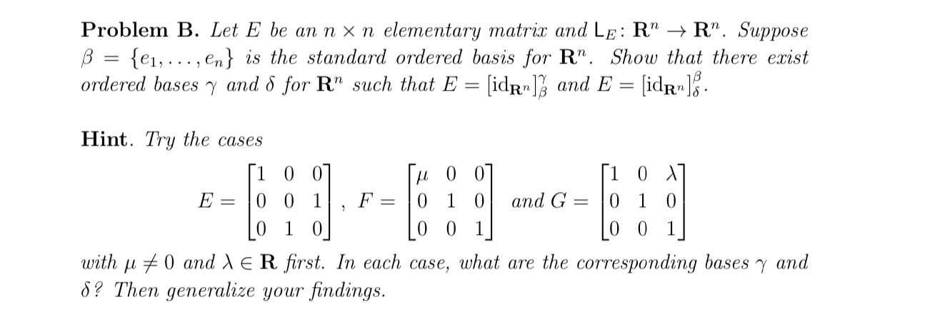 Solved Problem B. ﻿Let E ﻿be an n×n ﻿elementary matrix and | Chegg.com