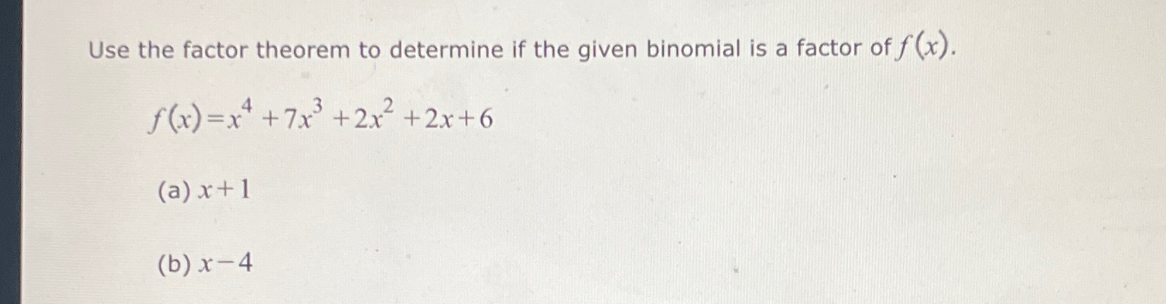 Solved Use the factor theorem to determine if the given | Chegg.com