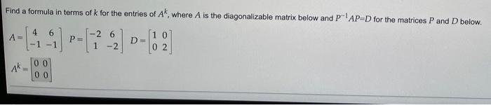 Solved Find a formula in terms of k for the entries of Ak, | Chegg.com