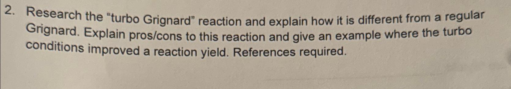 Solved Research the "turbo Grignard" reaction and explain | Chegg.com
