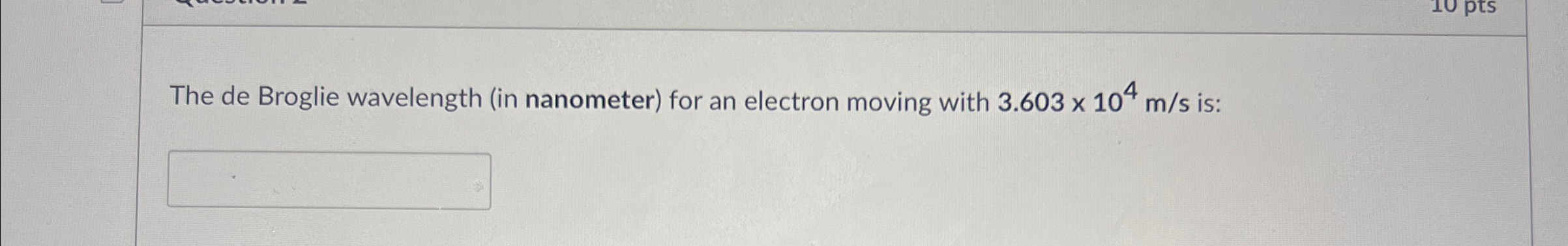 Solved The de Broglie wavelength (in nanometer) ﻿for an | Chegg.com