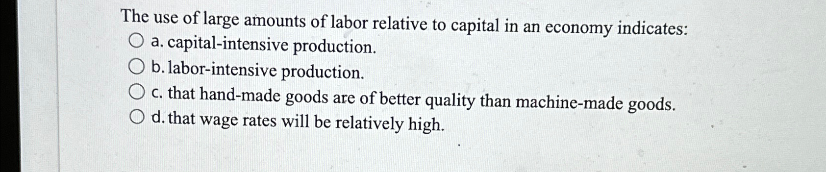 Solved The use of large amounts of labor relative to capital | Chegg.com