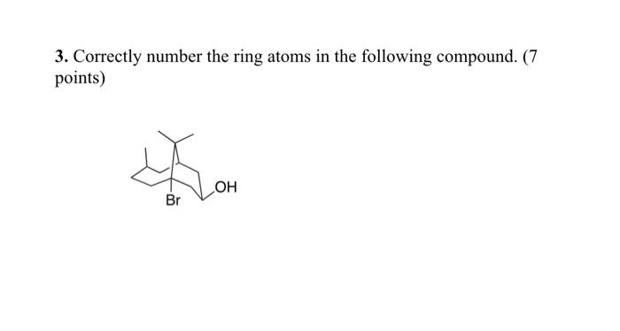 Solved 3. Correctly number the ring atoms in the following | Chegg.com