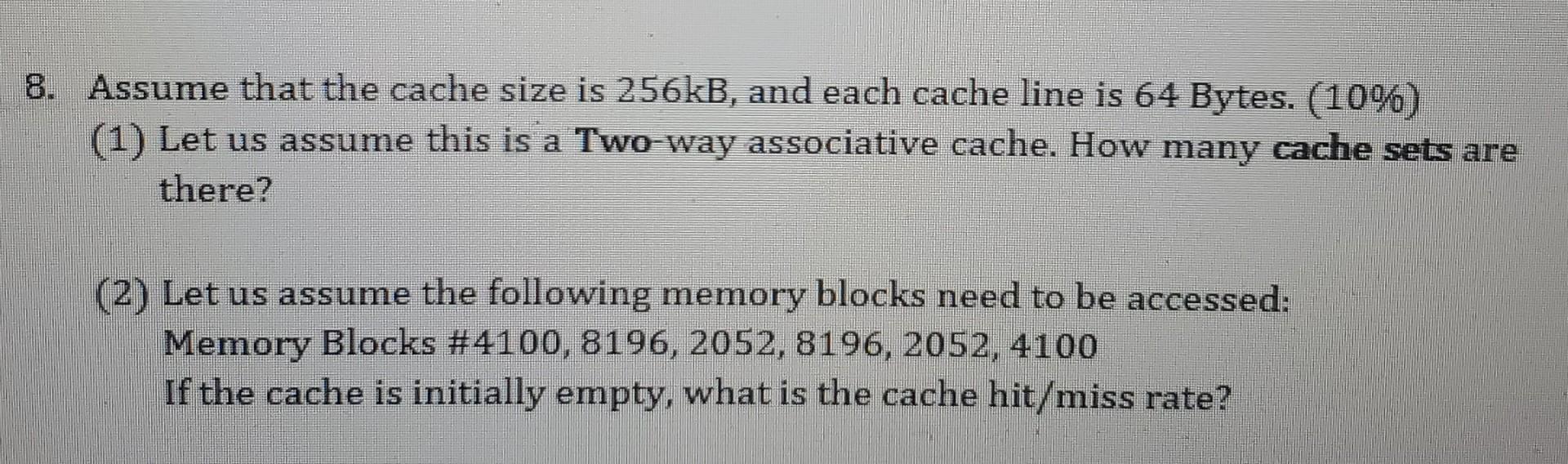 Solved 8. Assume that the cache size is 256kB, and each | Chegg.com