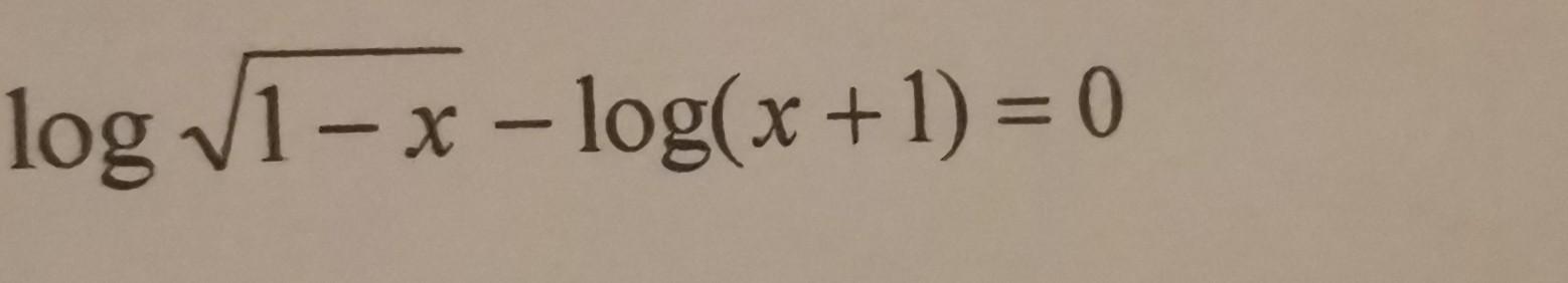 Solved log √1-x-log(x + 1) = 0 | Chegg.com