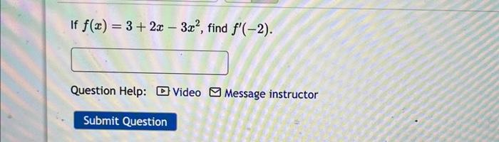 Solved If f(x)=3+2x−3x2, find f′(−2) Question Help: Video | Chegg.com
