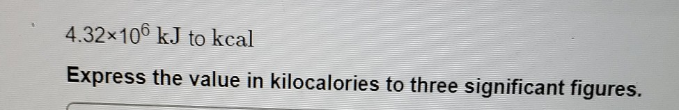 Solved 272 cal to kJ Express the value in kilojoules to | Chegg.com
