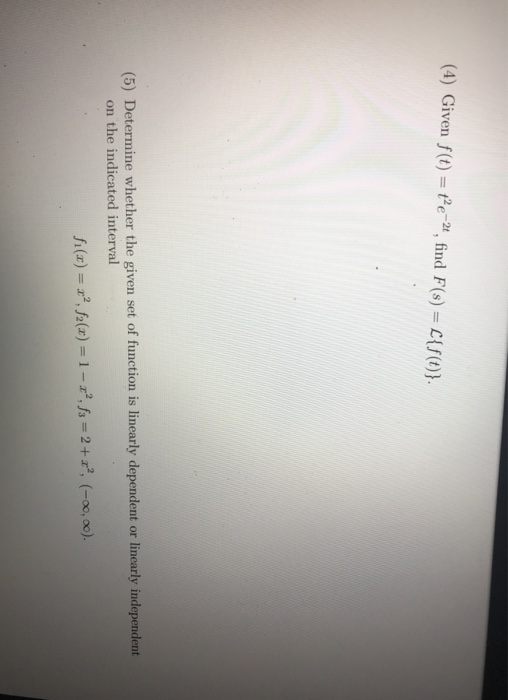Solved (4) Given f(t) = te-2, find F(s) = L{f(t)}. (5) | Chegg.com