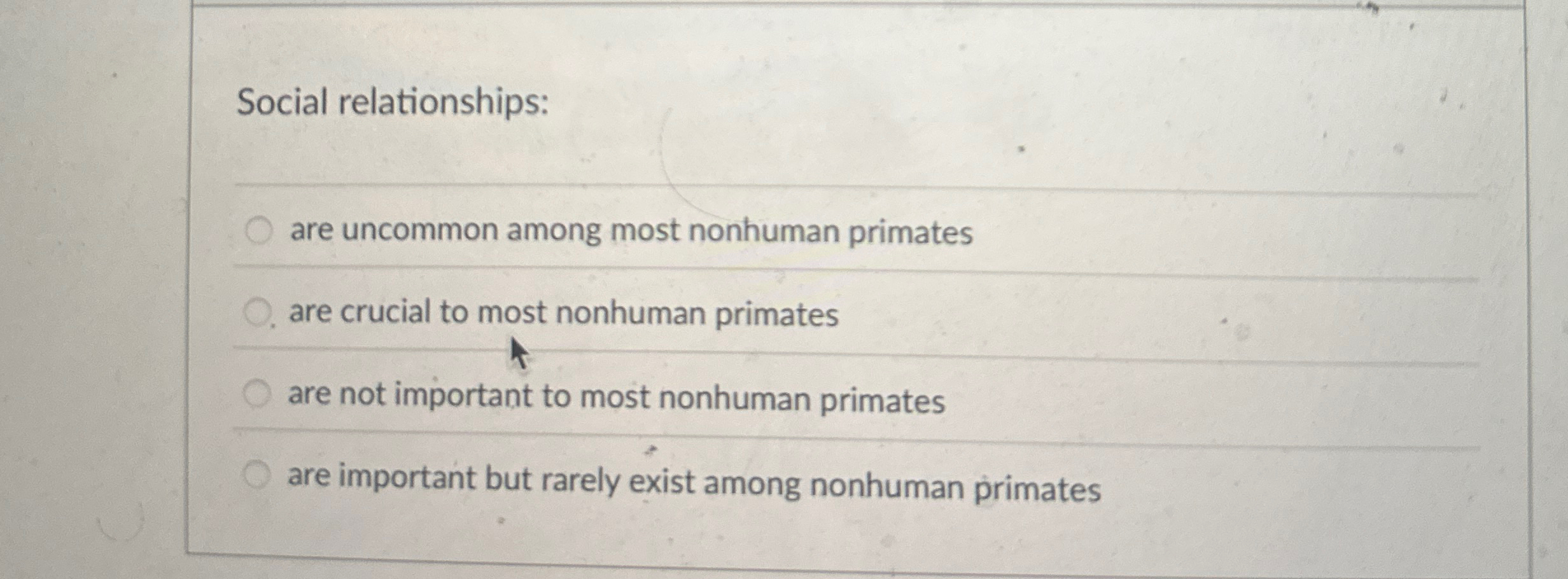Solved Social relationships:are uncommon among most nonhuman | Chegg.com
