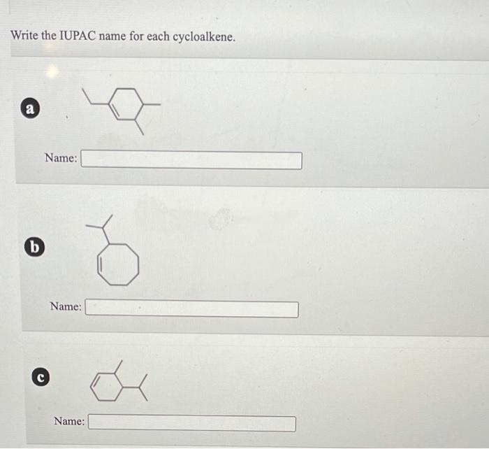 Solved Write the IUPAC name for each cycloalkene. а Name: b | Chegg.com