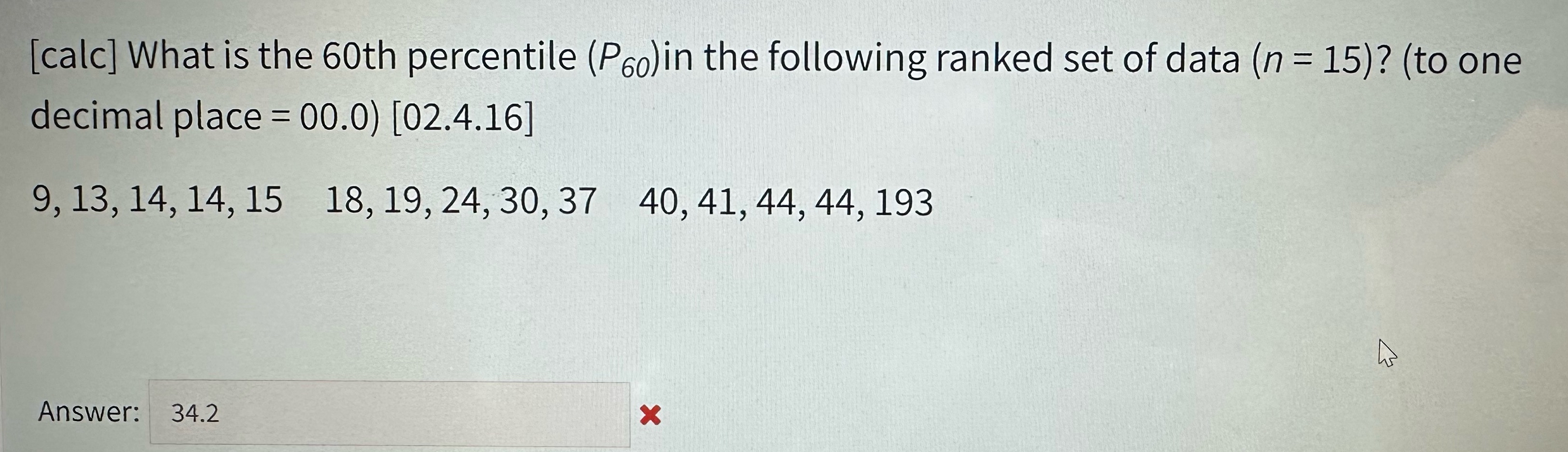 Solved [calc] ﻿What is the 60th percentile (P60) ﻿in the | Chegg.com