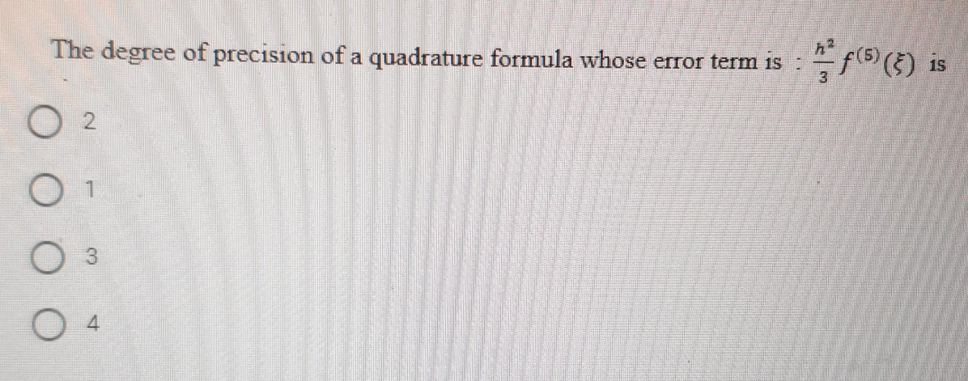 Solved The degree of precision of a quadrature formula whose | Chegg.com