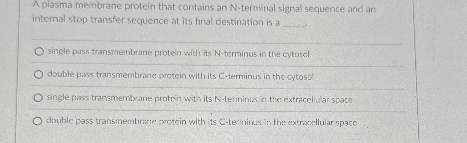 Solved A plasma membrane protein that contains an N-terminal | Chegg.com
