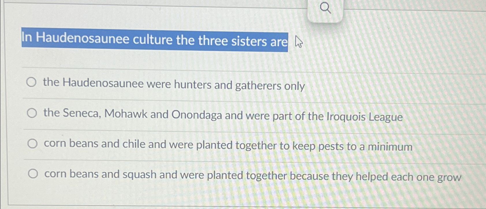 Solved In Haudenosaunee culture the three sisters arethe | Chegg.com