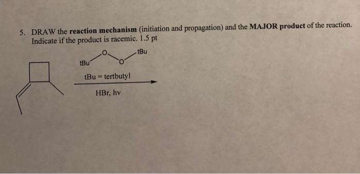 Solved 5. DRAW the reaction mechanism (initiation and | Chegg.com