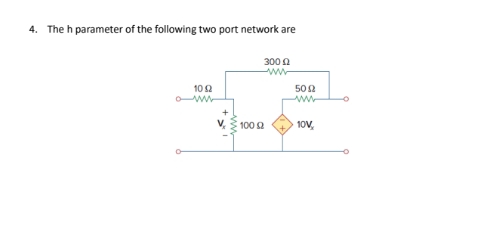 Solved The h ﻿parameter of the following two port network | Chegg.com