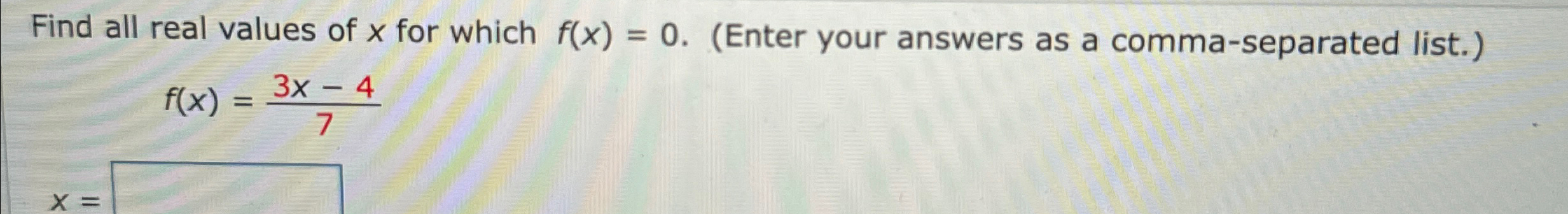 Solved Find all real values of x ﻿for which f(x)=0. (Enter | Chegg.com