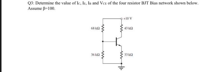 Solved Q3: Determine the value of Ic, IE, IB and Vce of the | Chegg.com