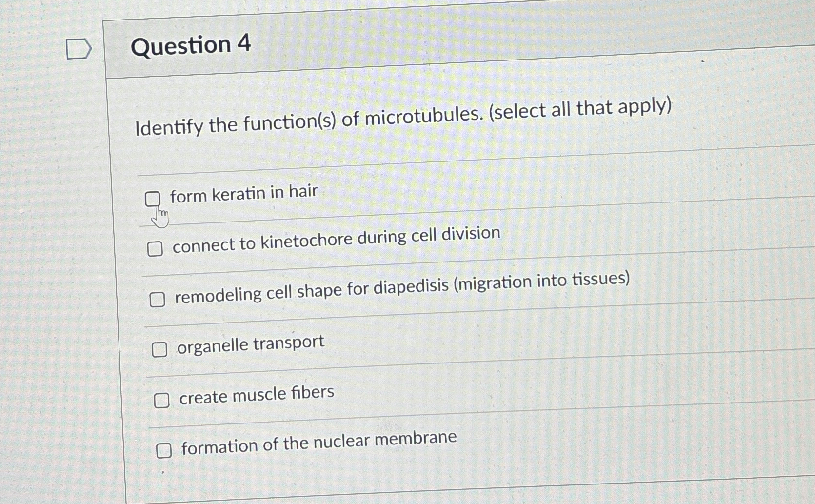 Solved Question 4Identify the function(s) ﻿of microtubules. | Chegg.com