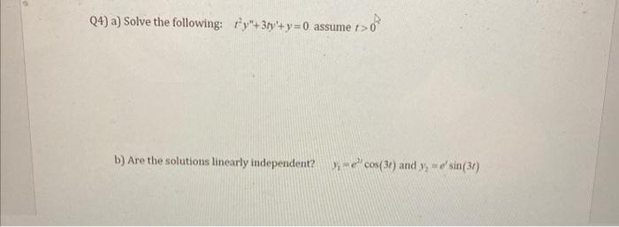 Solved Q4) a) Solve the following: t2y′′+3ty′+y=0 assume t>0 | Chegg.com