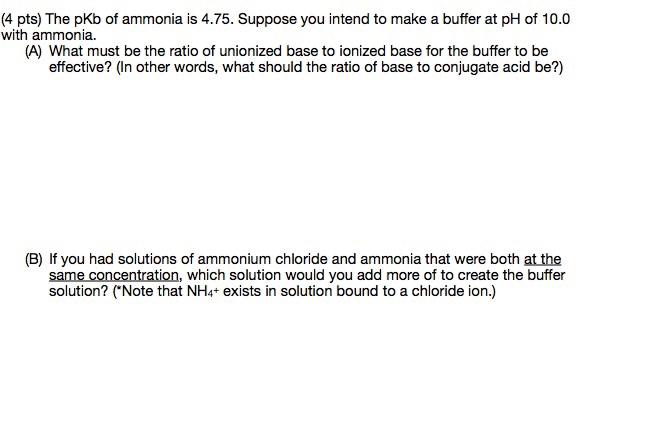 Solved (4 pts) The pKb of ammonia is 4.75. Suppose you | Chegg.com