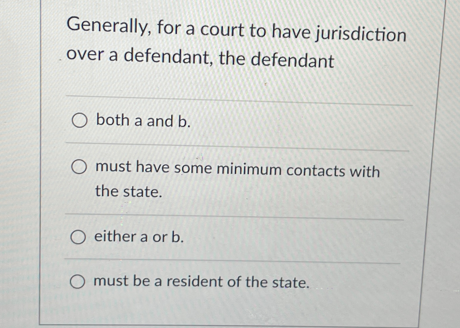 Solved Generally, for a court to have jurisdiction over a | Chegg.com