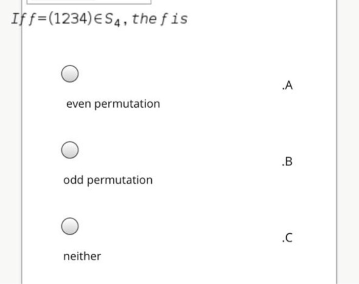 Solved Iff=(1234) ES4, the fis .A even permutation .B odd | Chegg.com