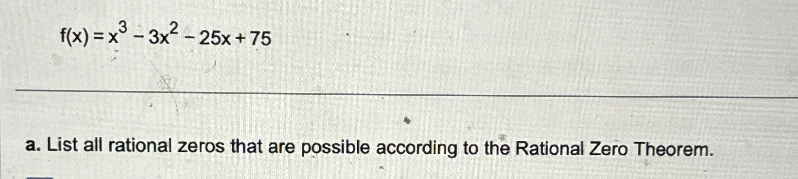 Solved f(x)=x3-3x2-25x+75a. ﻿List all rational zeros that | Chegg.com