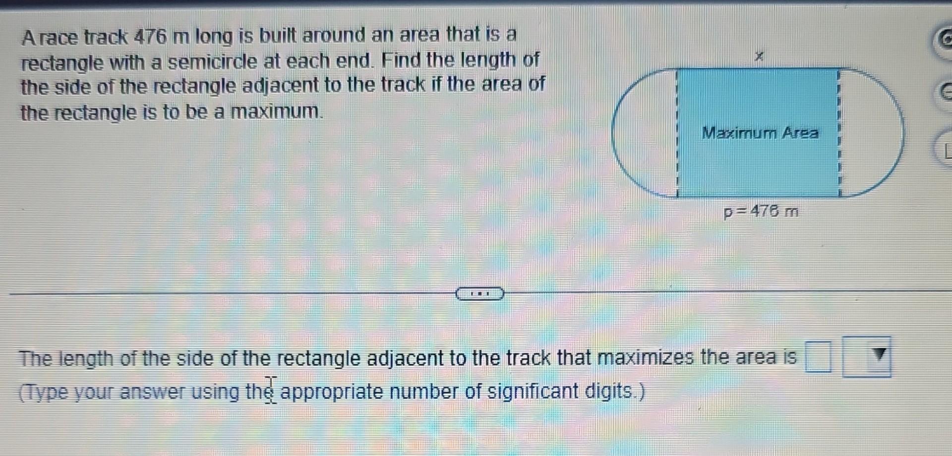 Solved A race track 476 m long is built around an area that | Chegg.com