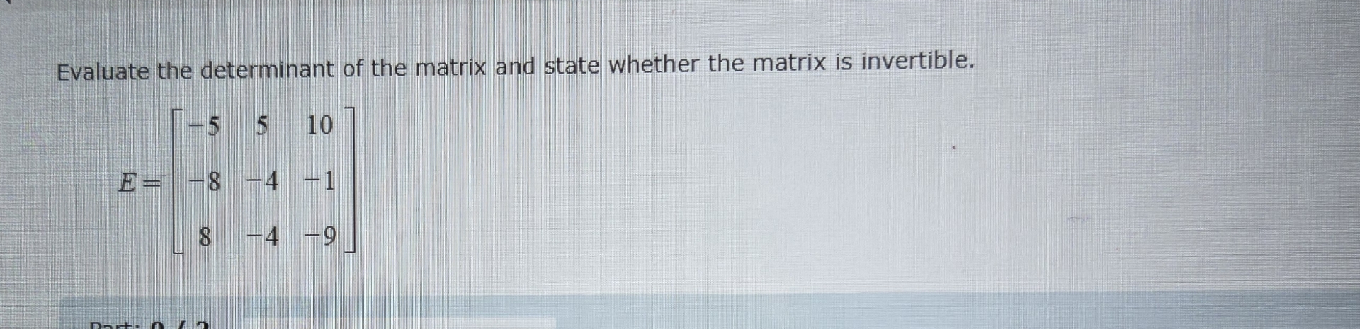 Solved Evaluate the determinant of the matrix and state | Chegg.com