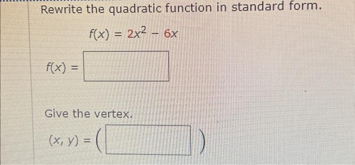 Solved Rewrite the quadratic function in standard form. f(x) | Chegg.com