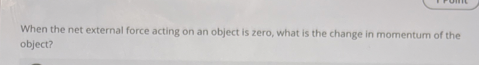 Solved When The Net External Force Acting On An Object Is 8603