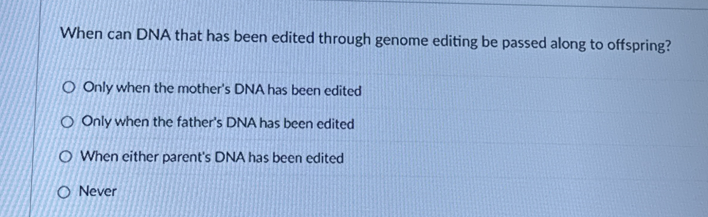 Solved When can DNA that has been edited through genome | Chegg.com