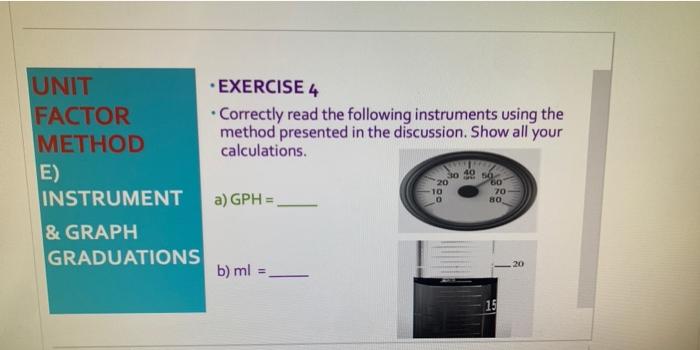 Solved UNIT FACTOR METHOD E) INSTRUMENT • EXERCISE 4 | Chegg.com