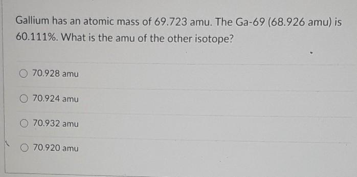 Solved Gallium has an atomic mass of 69.723 amu. The Ga-69 | Chegg.com