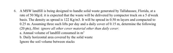Solved 6. A MSW landfill is being designed to handle solid | Chegg.com