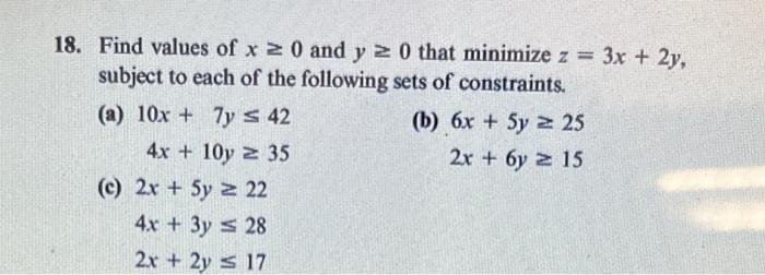 Solved 18. Find values of x≥0 and y≥0 that minimize z=3x+2y, | Chegg.com