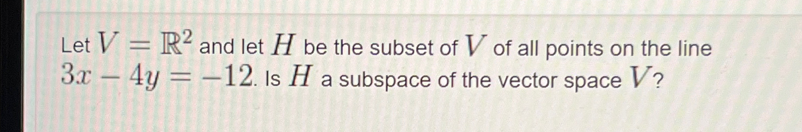 Solved Let V=R2 ﻿and let H ﻿be the subset of V ﻿of all | Chegg.com